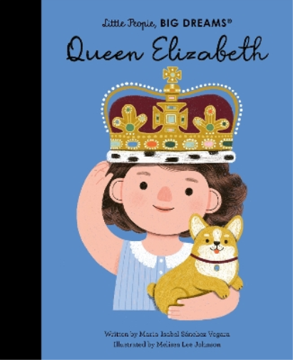 Queen Elizabeth (88) (Little People, BIG DREAMS), Sanchez Vegara, Maria ...