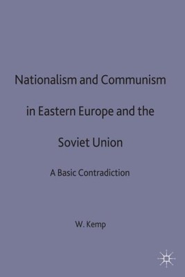 Nationalism and Communism in Eastern Europe and the Soviet Union : A ...