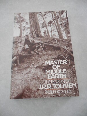MASTER OF MIDDLE-EARTH: THE FICTION OF J.R.R. TOLKIEN by PAUL H. KOCHER ...