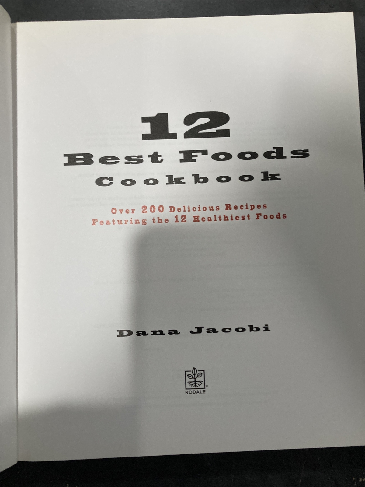 2005 12 Best Foods Cookbook by Dana Jacobi Trade Paperback 200+ Recipes ...