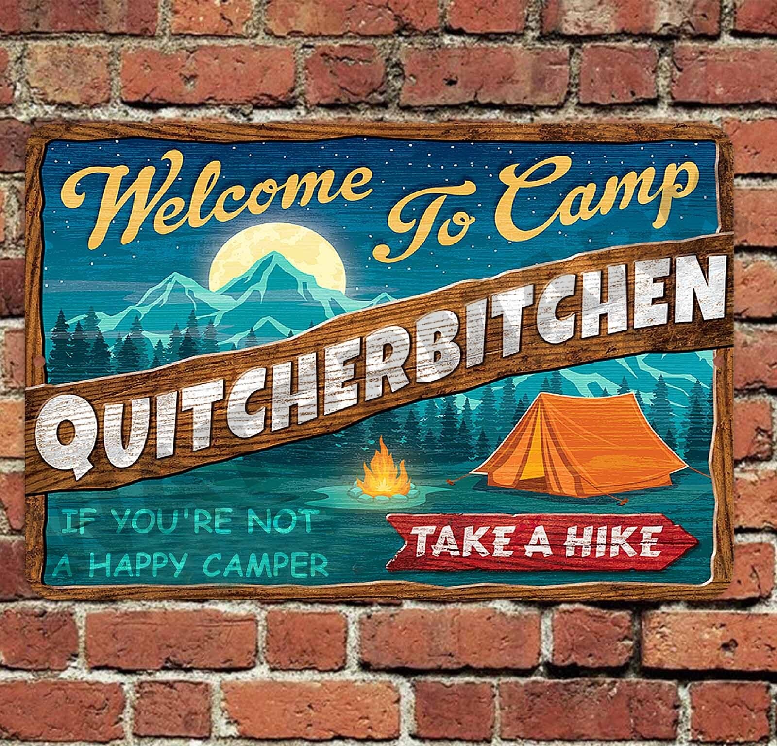 Welcome to Camp Quitcherbitchen Sign Metal Aluminum 8"x12" If Not Happy ...