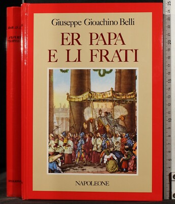 ER PAPA E LI FRATI. GIUSEPPE GIOACHINO BELLI. NAPOLEONE. | eBay