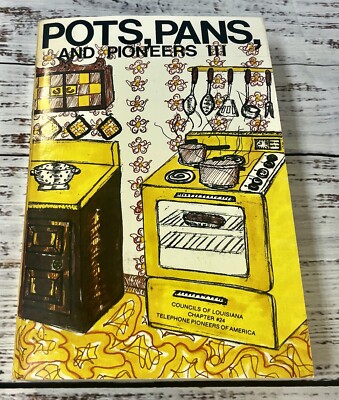 Pots, Pans and Pioneers Cookbook Vol 3 III Telephone Pioneers Louisiana ...