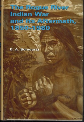 THE ROGUE RIVER INDIAN WAR 1850-1980 SCHWARTZ 1ST. EDIT., 1997 HDC LIKE ...
