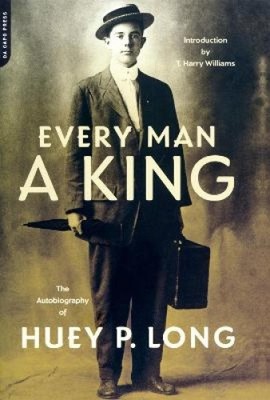 Every Man a King: The Autobiography of Huey P. Long by Huey Long ...