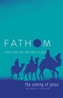 Fathom Bible Studies: The Coming of Jesus Student Journal: A Deep Di ...