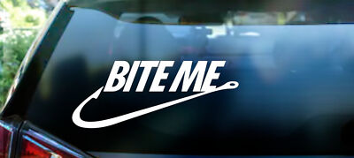 Bite Me Fishing Parody - Decal Sticker for a Car, Window, Wall, or ...