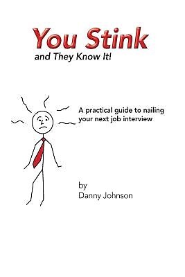 You Stink They Know It! practical guide nailing your ne by Johnson ...