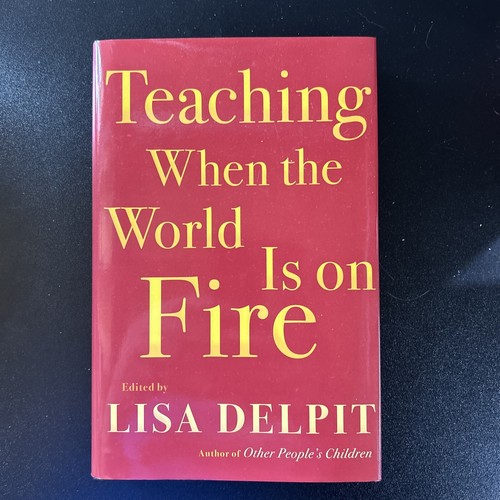 Teaching When the World Is on Fire by Lisa Delpit (2019, Hardcover) for ...