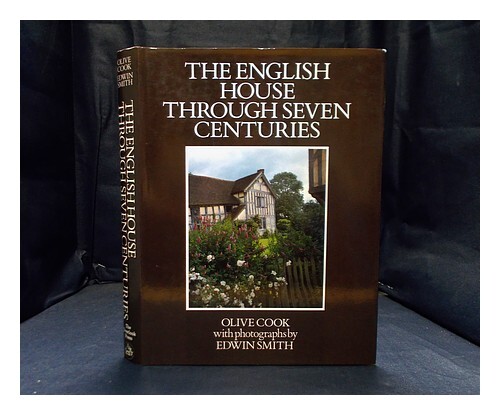 COOK, OLIVE The English house through seven centuries / Olive Cook ...