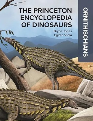 The Princeton Encyclopedia of Dinosaurs: Ornithischians by Jones, Bryce ...