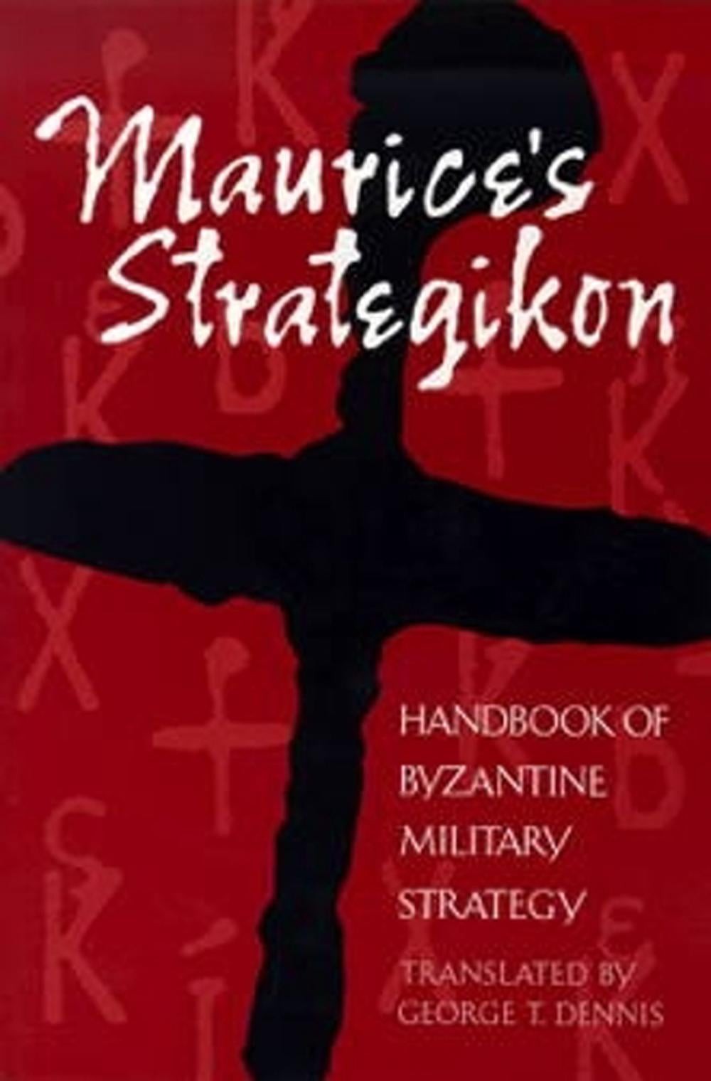 Maurice's Strategikon: Handbook of Byzantine Military Strategy by ...