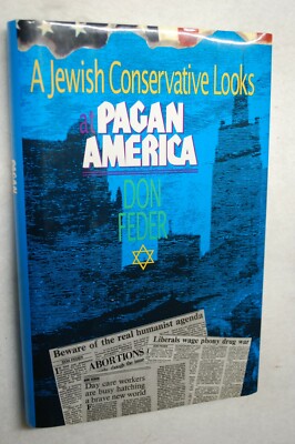 A Jewish Conservative Looks at Pagan America by Don Feder (1993 ...