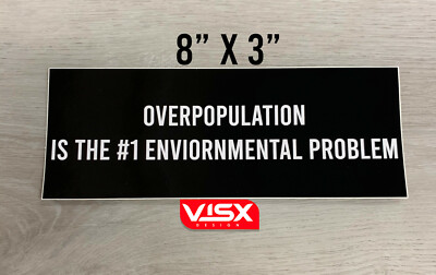 Overpopulation enviornmental problem Bumper Sticker Vinyl Decal funny ...