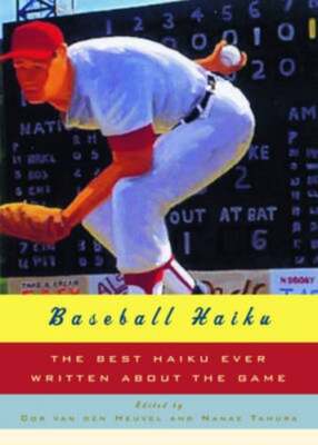 Baseball Haiku: The Best Haiku Ever Written about the Game by Nanae ...