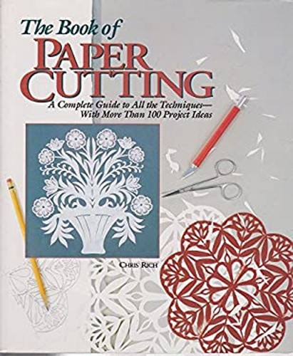 The Book of Papercutting : A Complete Guide to All the Techniques ...