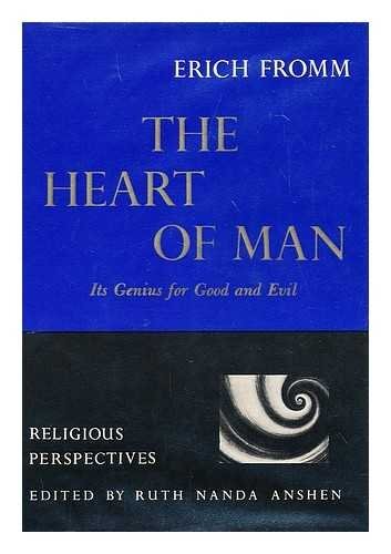 THE HEART OF MAN: ITS GENIUS FOR GOOD AND EVIL By Erich Fromm ...