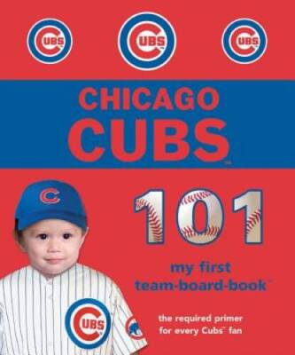 Chicago Cubs 101 (101 My First Team-Board-Books) - Board book - GOOD ...