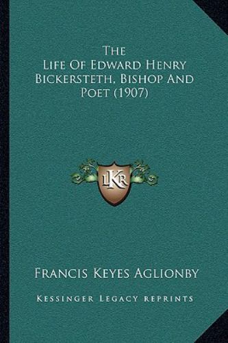 Life of Edward Henry Bickersteth, Bishop and Poet by Francis Keyes ...