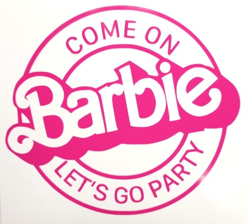 Come On Barbie Let's Go Party Vinyl Decal Car Truck Laptop Tumbler | eBay