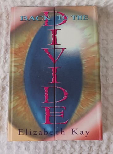 BACK TO THE DIVIDE BOOK Author Elizabeth Kay Hardcover Edition 384 ...