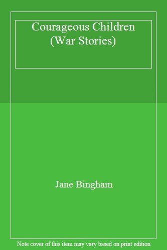 Courageous Children. Jane Bingham (War Stories) By Jane Bingham | eBay