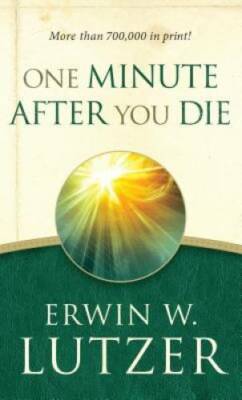 One Minute After You Die - Paperback By Lutzer, Erwin W - GOOD ...