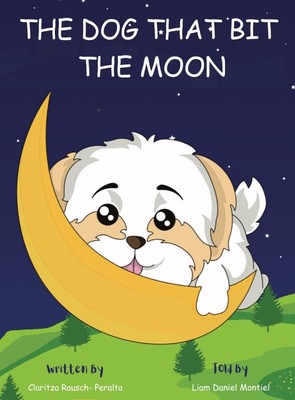 The Dog That Bit The Moon: A Bedtime Story For Kids Hardcover – 2024 by ...