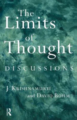 Limits of Thought : Discussions Between J. Krishnamurti and David Bohm ...