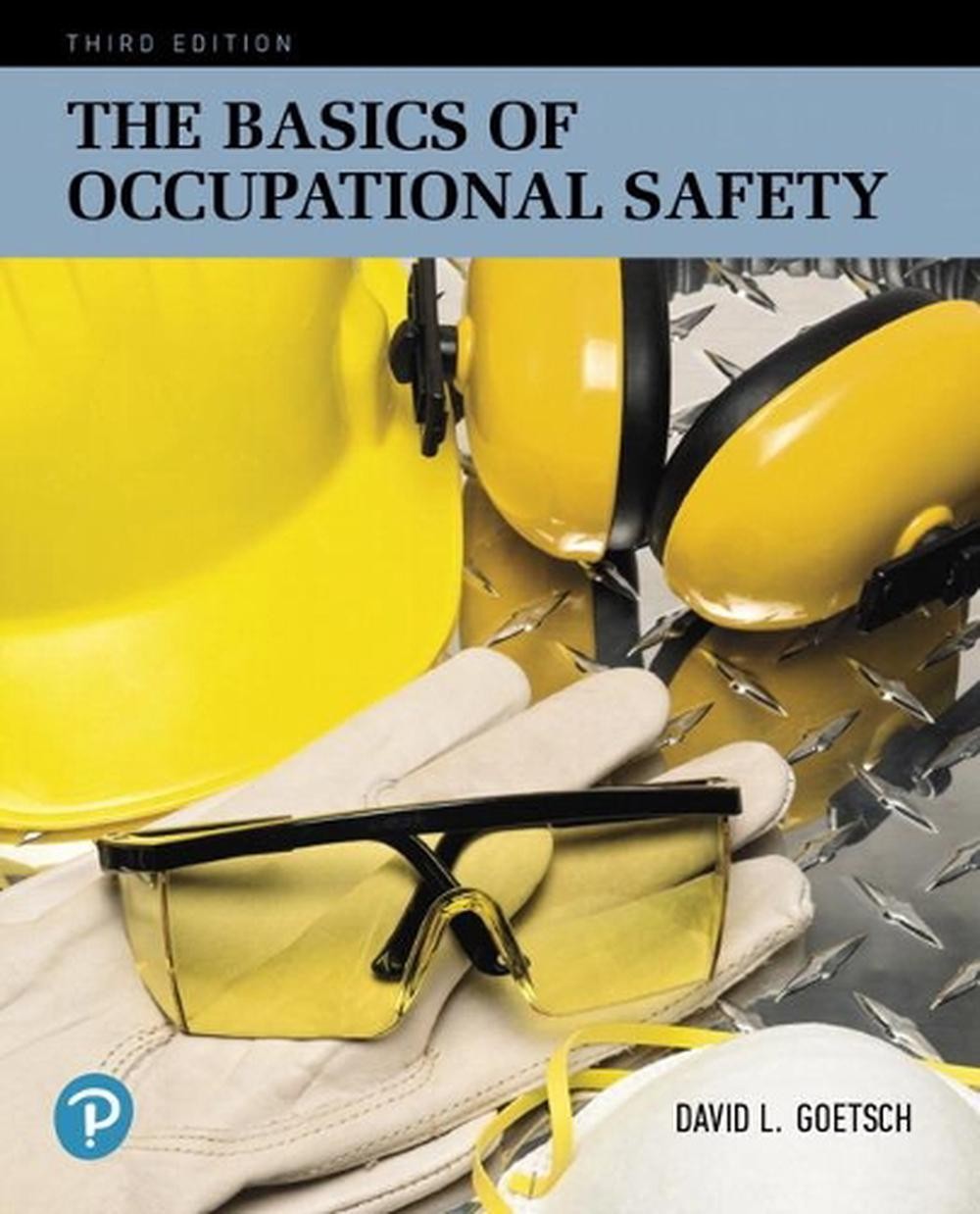 Basics of Occupational Safety, The 3rd Edition by David Goetsch ...