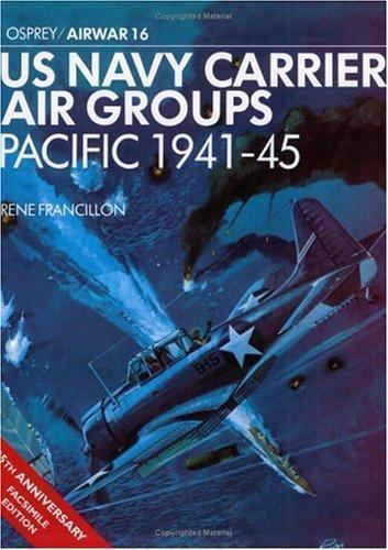 US Navy Carrier Air Groups : Pacific, 1941-45 by Michael Roffe and Rene ...