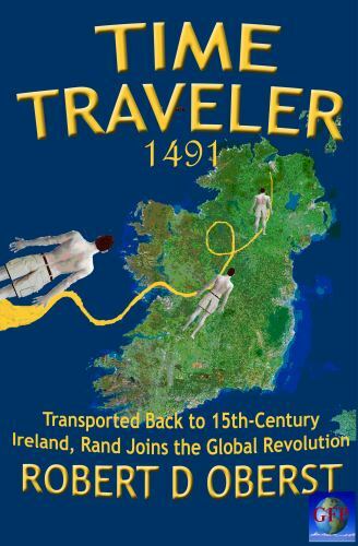 Time Traveler 1491 : Transported Back to 15th-Century Ireland, Rand ...