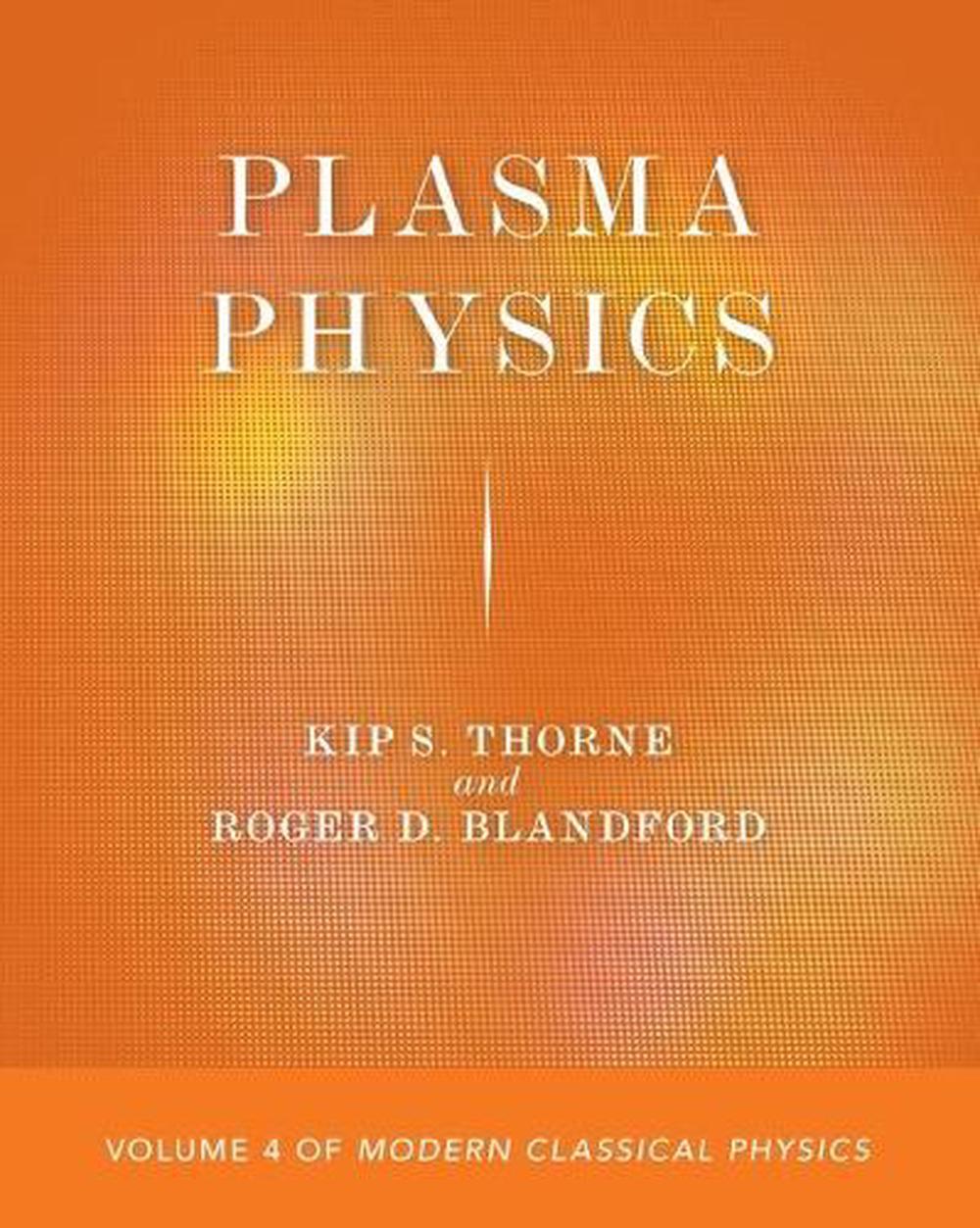 Plasma Physics: Volume 4 of Modern Classical Physics by Kip S. Thorne ...
