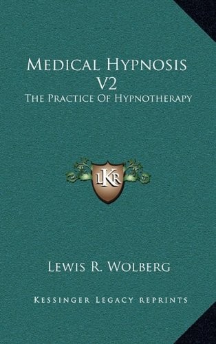 MEDICAL HYPNOSIS V2: THE PRACTICE OF HYPNOTHERAPY By Lewis R. Wolberg ...