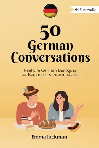 50 German Conversations: Real Life German Dialogues for Beginners ...