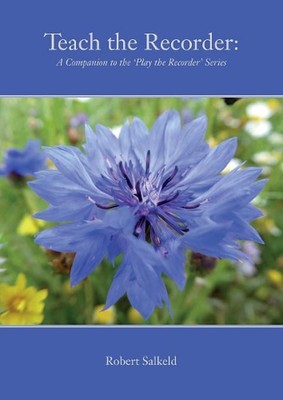 Teach the Recorder: A Companion to the 'Play the Recorder' Series by ...