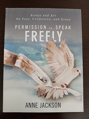 Permission to Speak Freely: Essays and Art By Anne Jackson Paperback ...