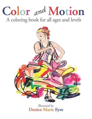 Color and Motion Coloring Book: A coloring book for all ages and levels ...