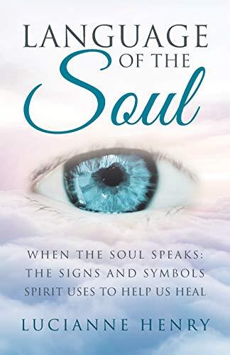 Language of the Soul: When the Soul Speaks: The signs and symbols ...