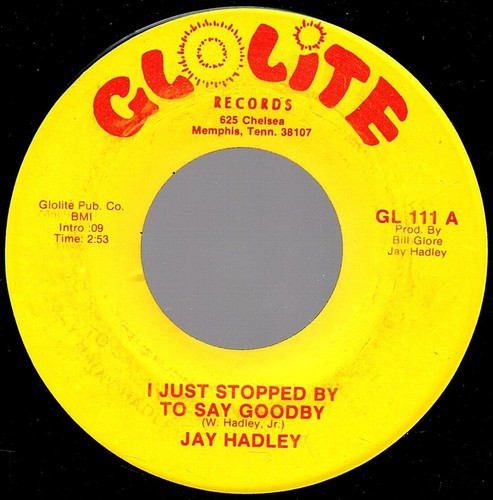 JAY HADLEY SINGLE GLOLITE RECORDS " I JUST STOPPED BY TO SAY GOODBY ...