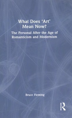 What Does Art Mean Now? : The Personal After the Age of Romanticism and ...