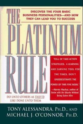 The Platinum Rule: Discover the Four Basic Business Personalities--And ...