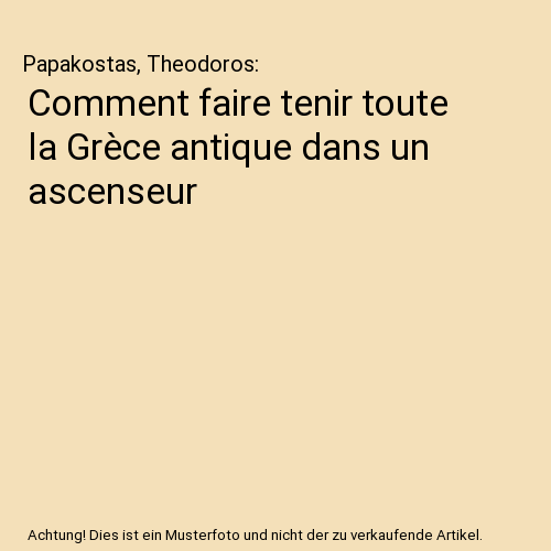 Comment faire tenir toute la Grèce antique dans un ascenseur ...