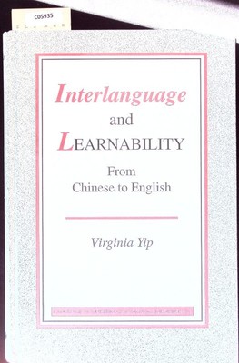 Interlanguage and learnability. From Chinese to English. Yip, Virginia ...