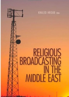 Khaled Hroub Religious Broadcasting in the Middle East (Paperback) (UK ...
