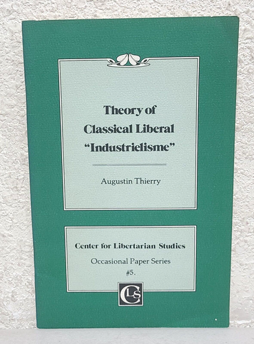 Theory Of Classical Liberal Industrielisme Augustin Thierry 1978 ...