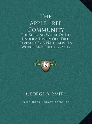 THE APPLE TREE COMMUNITY: THE SURGING WHIRL OF LIFE UNDER By George A ...