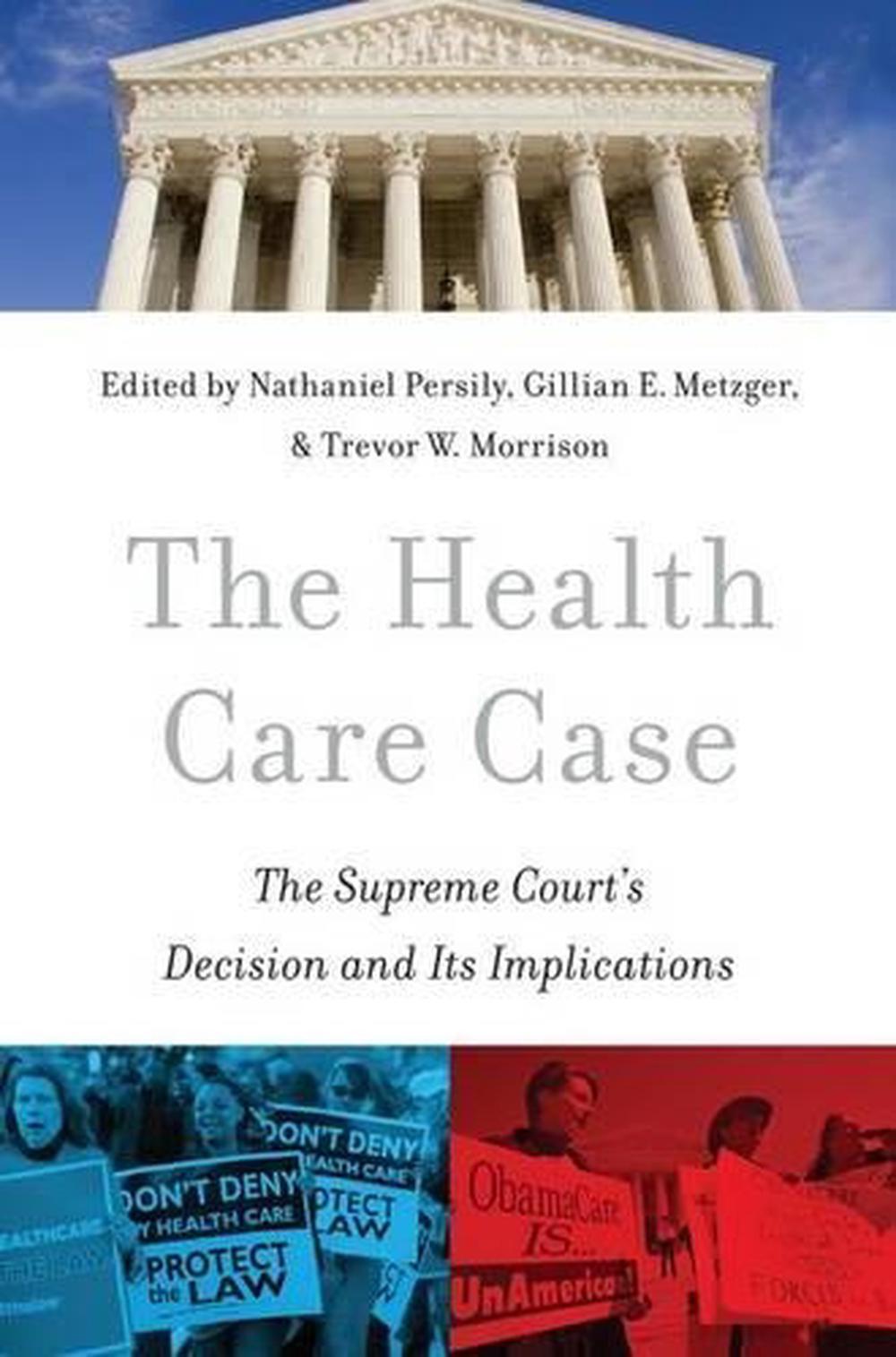 The Health Care Case : The Supreme Court's Decision and Its ...