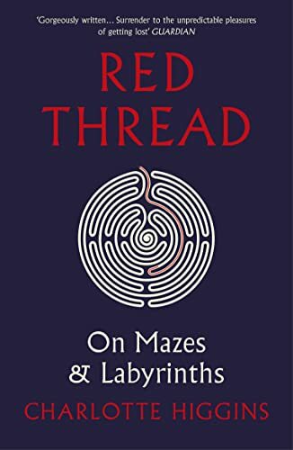 Red Thread: On Mazes and Labyrinths by Higgins, Charlotte 1784702641 | eBay