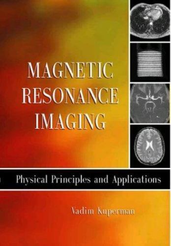 Electromagnetism Ser.: Magnetic Resonance Imaging : Physical Principles ...